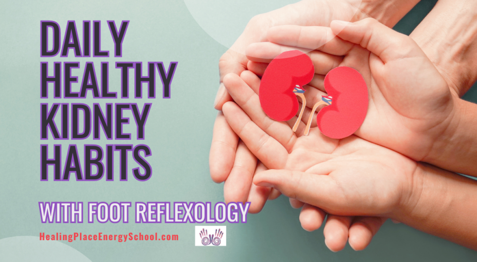 Daily Healthy Kidney Habits with #FootReflexology #HealthyKidneys # ...