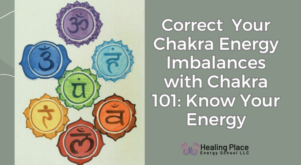 Correct Your Chakra Energy Imbalances with Chakra 101 Know Your Energy #EnergyMedicine # ...
