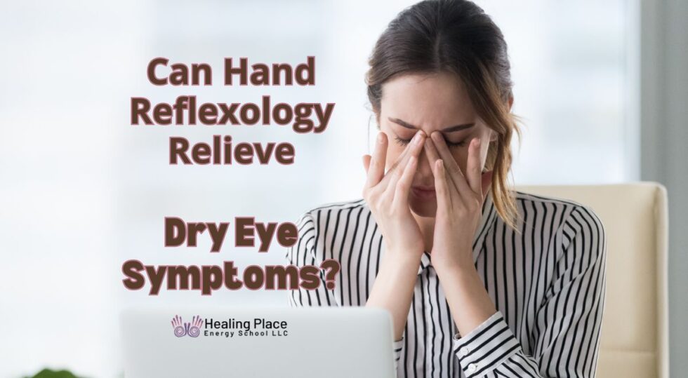 Can Hand Reflexology Relieve Dry Eye Symptoms? #ReflexologyNearMe # ...